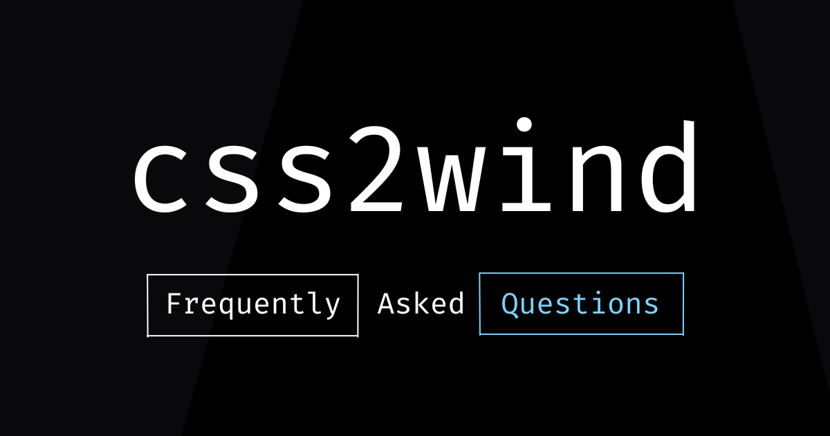 css2wind | Frequently Asked Questions